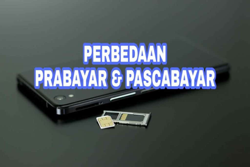 Perbedaan Prabayar Dan Pascabayar Pada Kartu Seluler ! Wajib Tahu